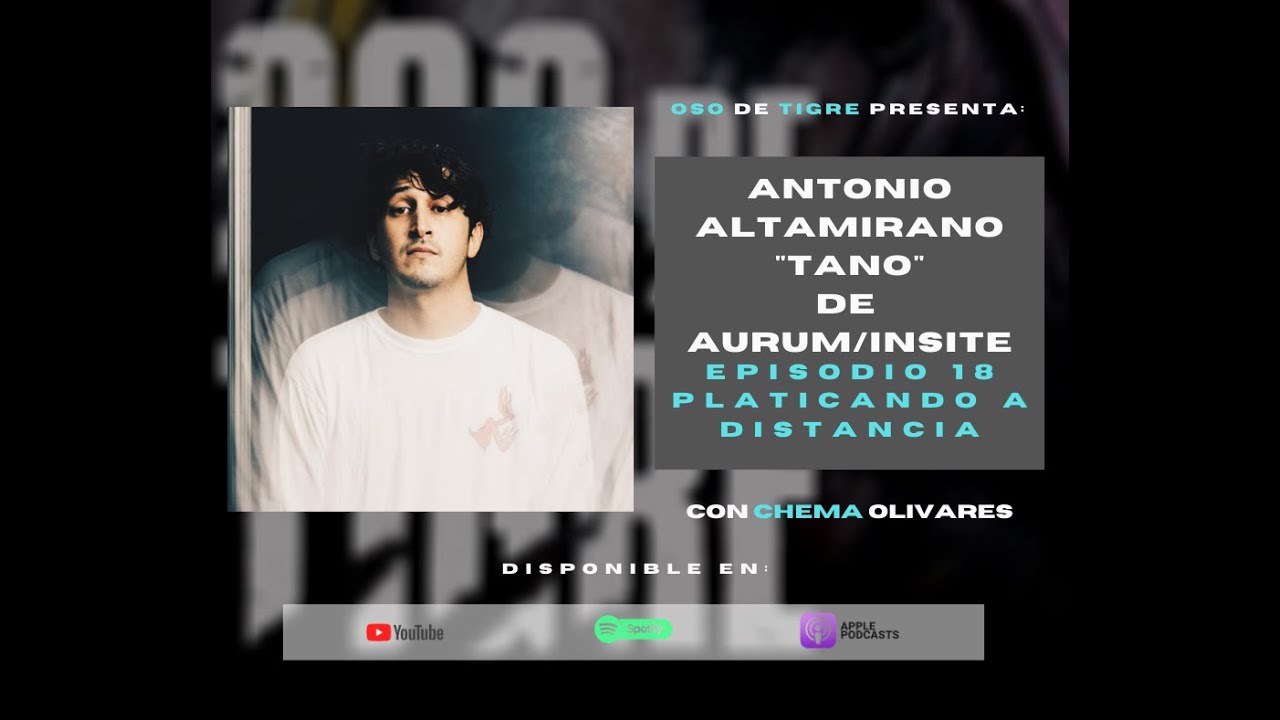 Aurum/Insite - Oso De Tigre #18 con Antonio Altamirano "Tano" - YouTube