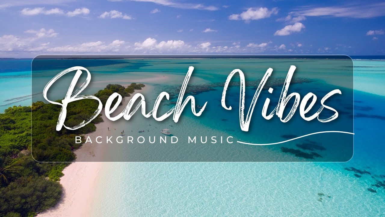 Happy Beach BACKGROUND MUSIC | Uplifting Music & Breathtaking Drone ...