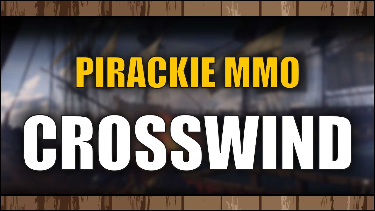 Crosswind - MMO o piratach! - YouTube