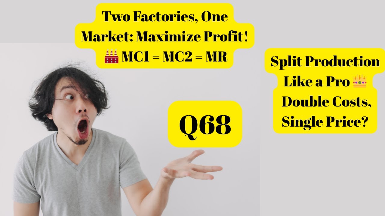 Q68 Multi-Plant Monopoly: Profit Maximization with Two Factories - YouTube