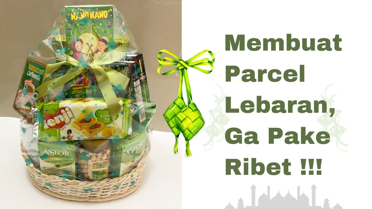 MEMBUAT PARCEL LEBARAN SENDIRI, SUPER SIMPLE, NO RIBET! - YouTube