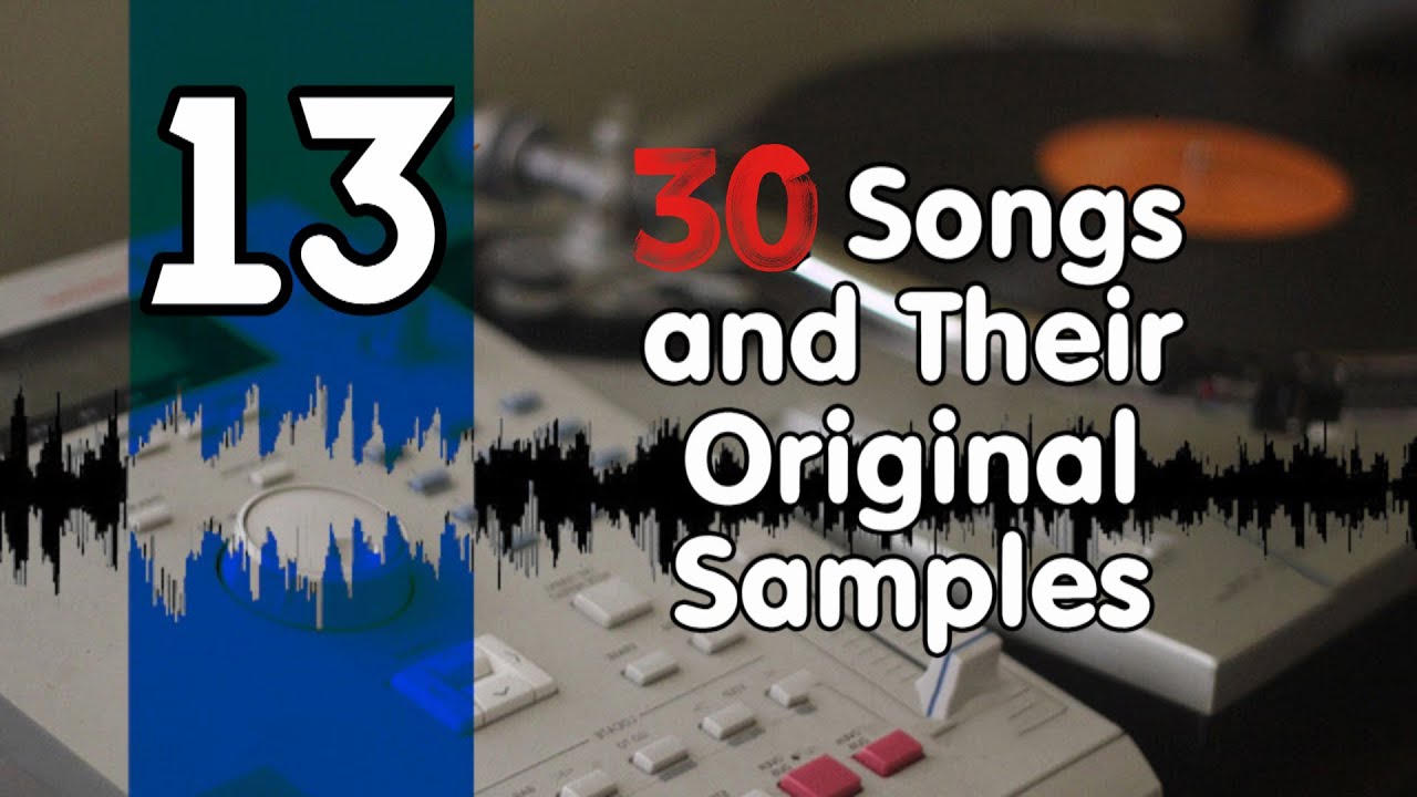 30 Songs and Their Original Samples Part 13 - YouTube