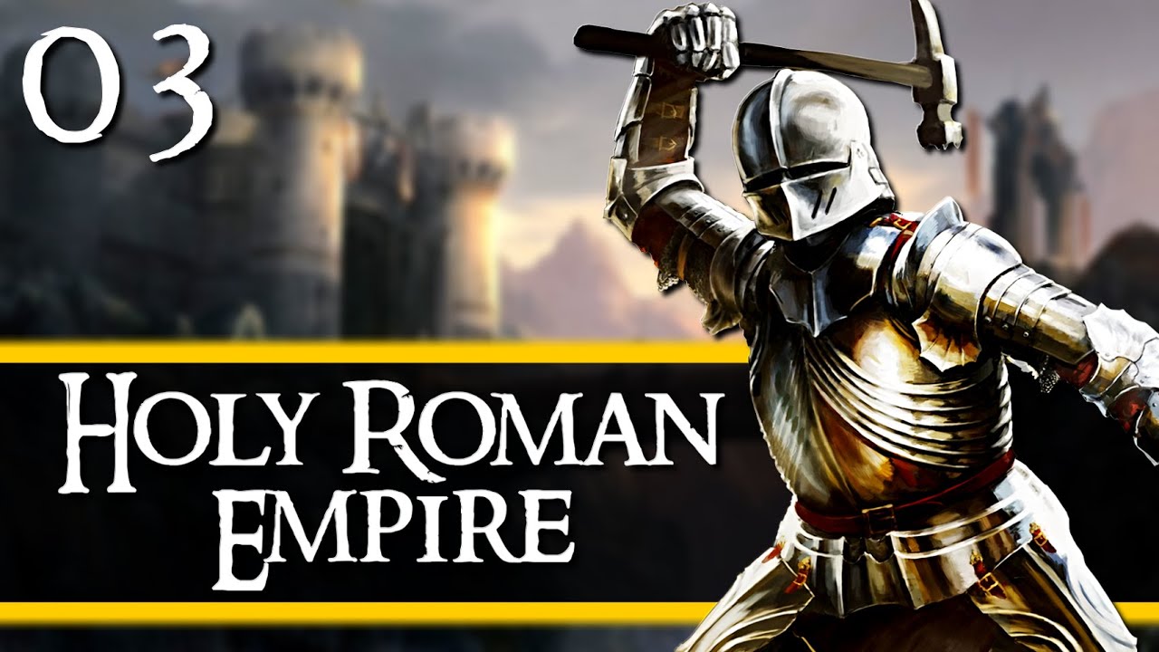 SOME OF YOU MAY DIE! SSHIP - Holy Roman Empire - Episode 3 - YouTube
