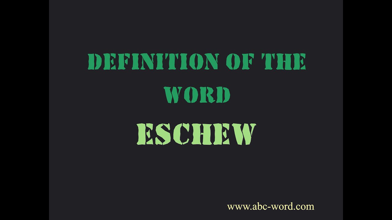Definition of the word "Eschew" - YouTube