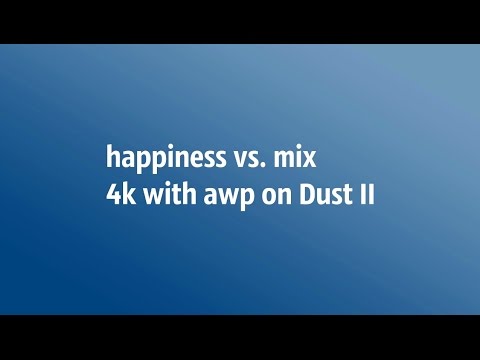 happiness vs. mix 4k with AWP. @dust2 - YouTube