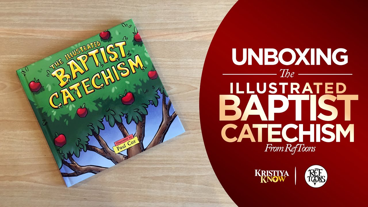 #Unboxing: The Illustrated Baptist Catechism | KristiyaKnow - YouTube