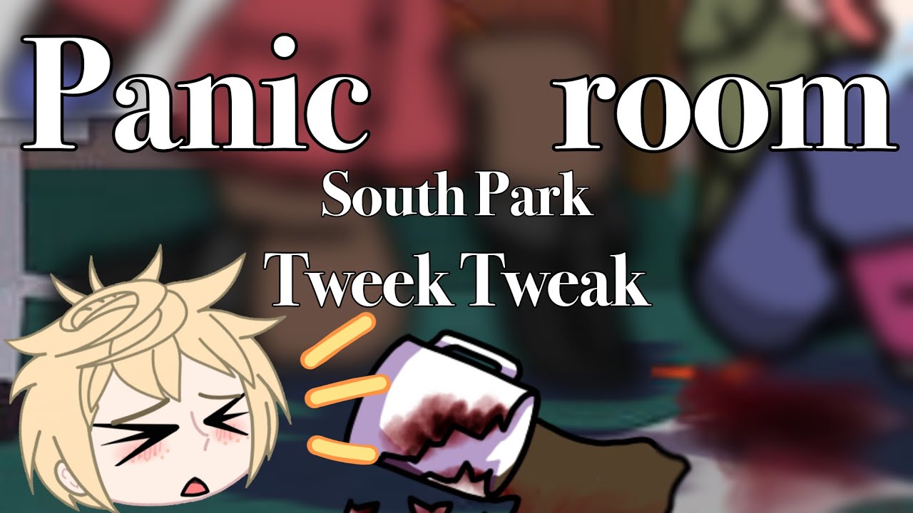 [South Park] Panic room meme | Tweek Tweak | Gacha Club animation - YouTube