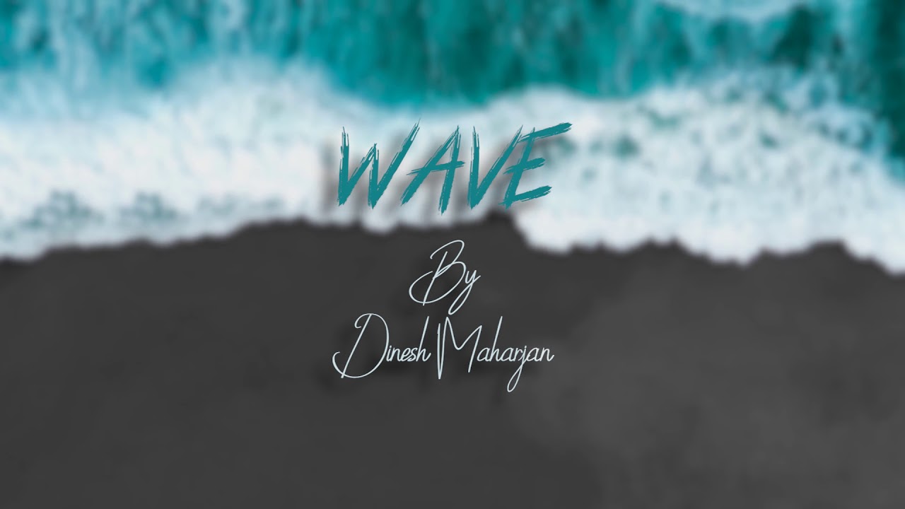 WAVE By Dinesh Maharjan || Orginal || - YouTube