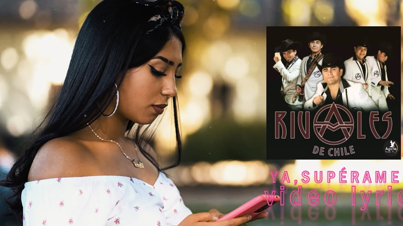 YA SUPERAME - RIVALES DE CHILE - VIDEO LYRIC - Cantemos Rancheras ...