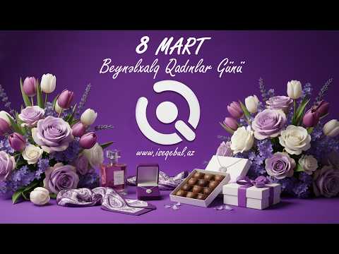 #8mart  – Beynəlxalq Qadınlar Günü münasibətilə sizi səmimi qəlbdən təbrik edirik @iseqebul