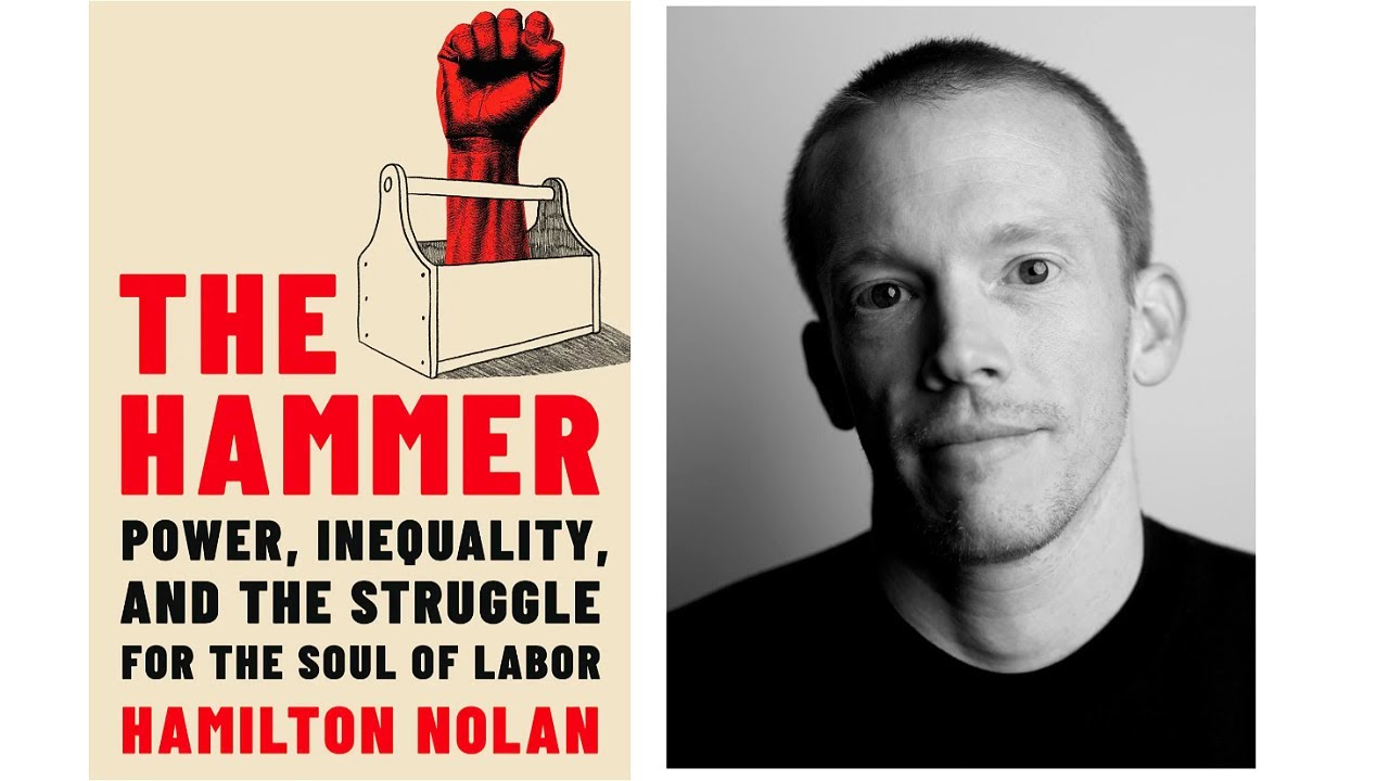 What the Labor Movement Can Do For You (w/ Hamilton Nolan) - YouTube