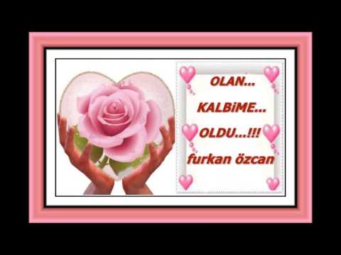 OLAN KALBİME OLDU