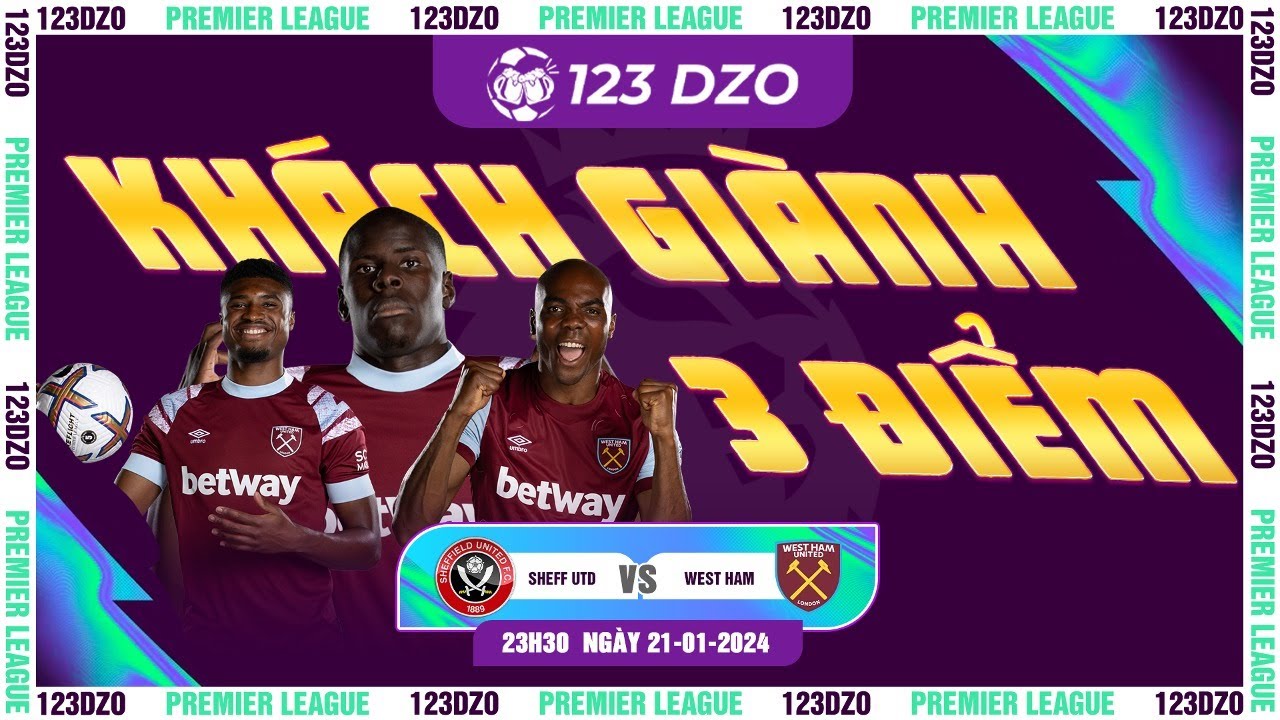 123DZO NHẬN ĐỊNH KÈO BÓNG HÔM NAY | Sheff Utd VS West Ham: Khách giành 3 điểm - YouTube