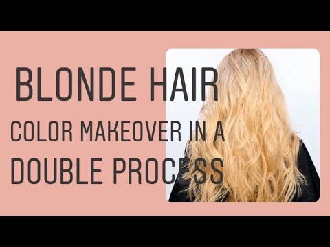 BLONDE HAIR COLOR MAKEOVER IN A DOUBLE PROCESS - YouTube