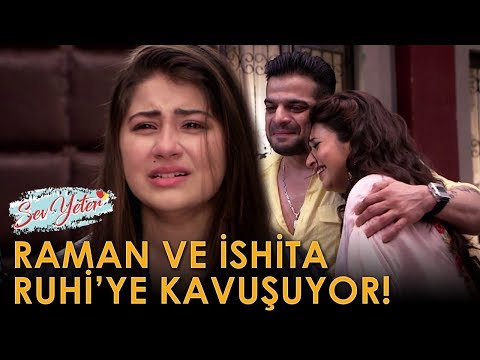 İSHİTA VE RAMAN, RUHİ'YE KAVUŞUYOR! (Sev Yeter 207.Bölüm Özeti)