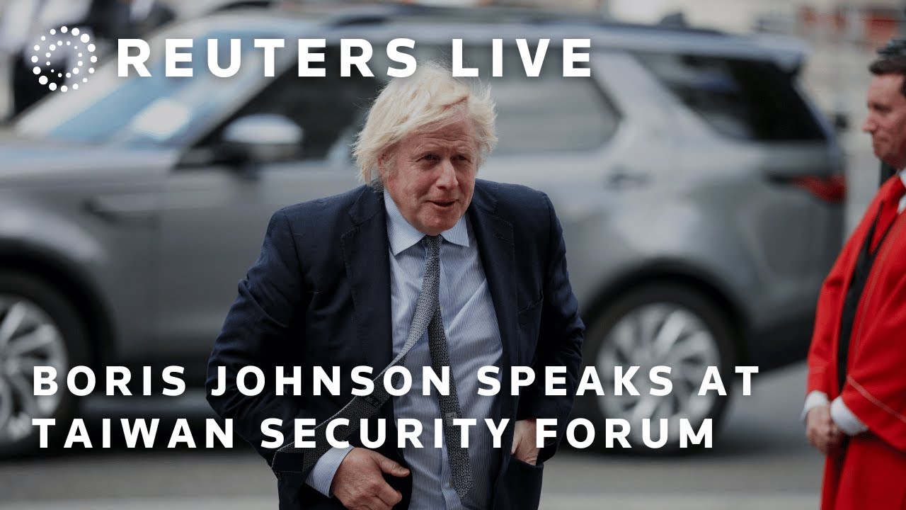 LIVE: Boris Johnson speaks at a Taiwan security forum | REUTERS - YouTube