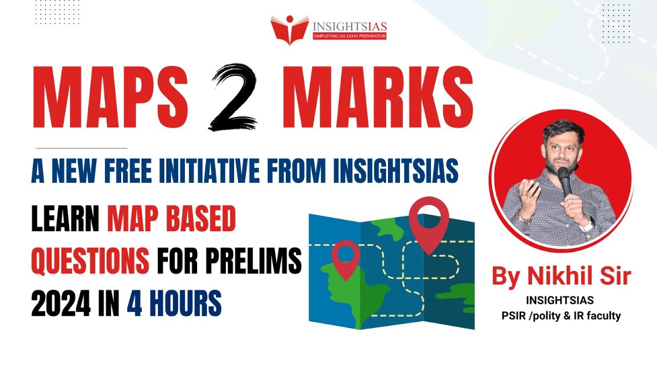 Maps 2 Marks - Learn Map-based Questions for Prelims 2024 in 4 hours ...