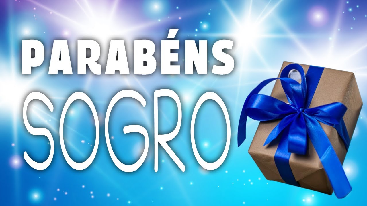 Parabéns SOGRO 🎂 Mensagem de Feliz Aniversário para Sogro - YouTube