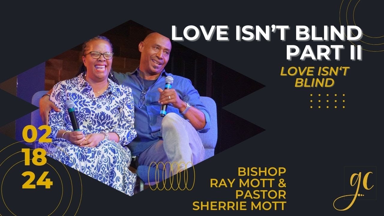 Love Isn't Blind Part 2 | Love Isn’t Blind | Bishop Ray Mott ...