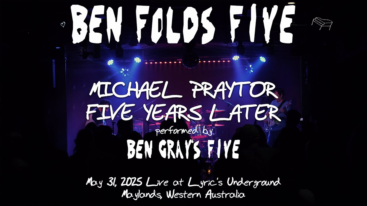 Ben Gray's Five - Michael Praytor Five Years Later [Live Ben Folds Five ...