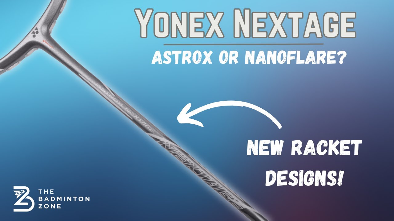 Badminton racket review - Yonex Astrox & Nanoflare Nextage (New Designs ...