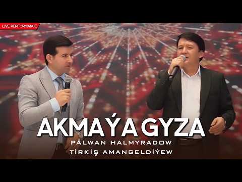 Pälwan Halmyradow, Tirkiş Amangeldiýew - Akmaýa Gyza (Live Performance)