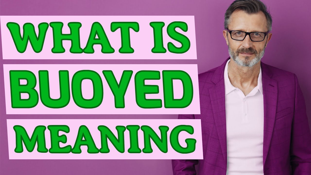 Buoyed | Meaning of buoyed 📖 📖 - YouTube
