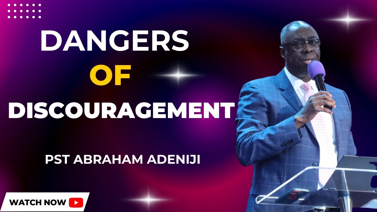 Pastor Abraham Adeniji - Dangers of Discouragement - August 28th, 2022 ...