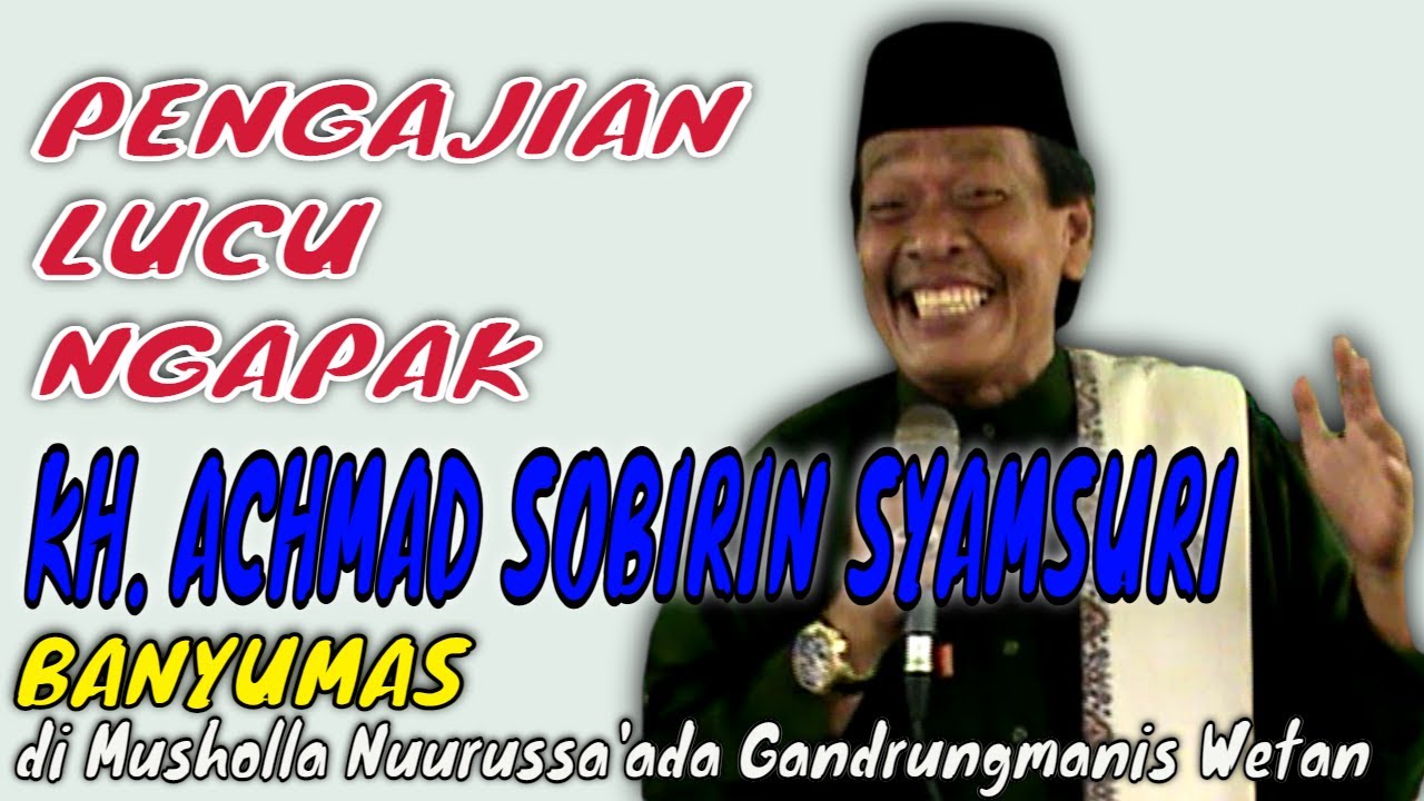 PENGAJIAN LUCU NGAPAK 🔴 KH. ACHMAD SOBIRIN SYAMSURI - BANYUMAS - YouTube