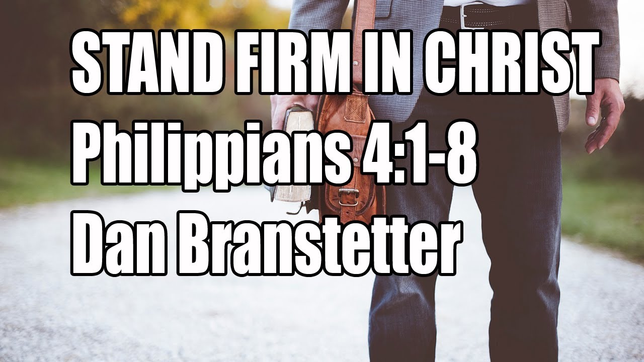 Stand Firm In Christ Philippians 4:1-8 - YouTube