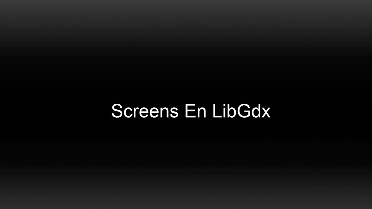 Tutorial LibGdx Capitulo 6: Screens en LibGdx - YouTube