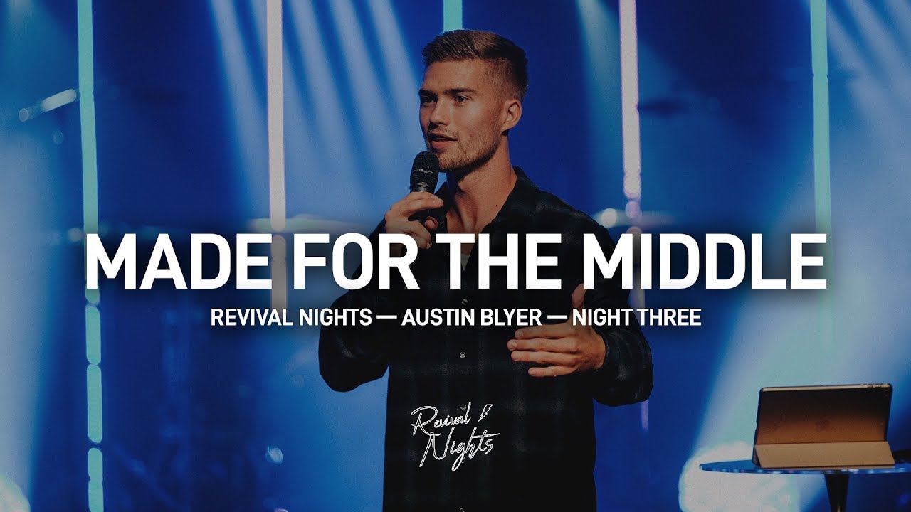 Made for the Middle | Austin Blyer | Revival Nights - YouTube
