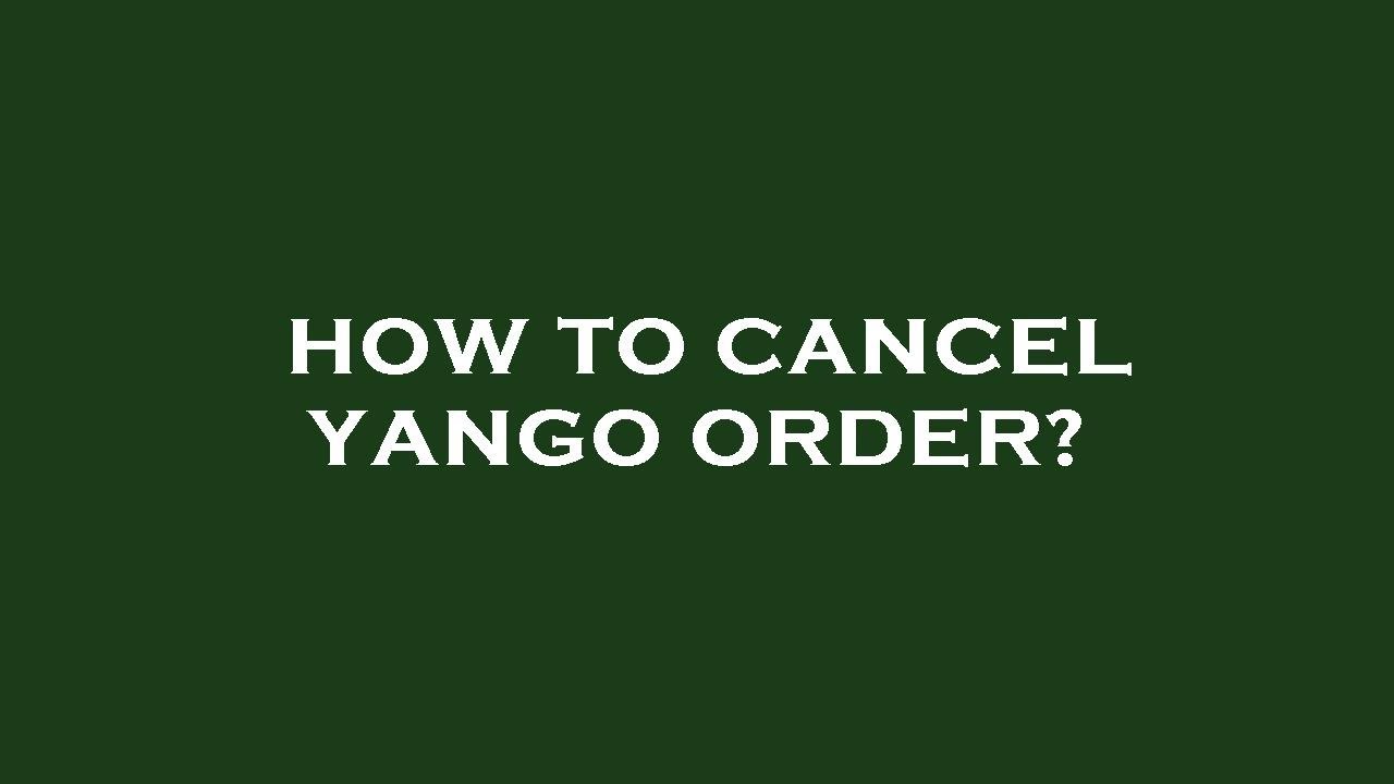 How to cancel yango order? - YouTube