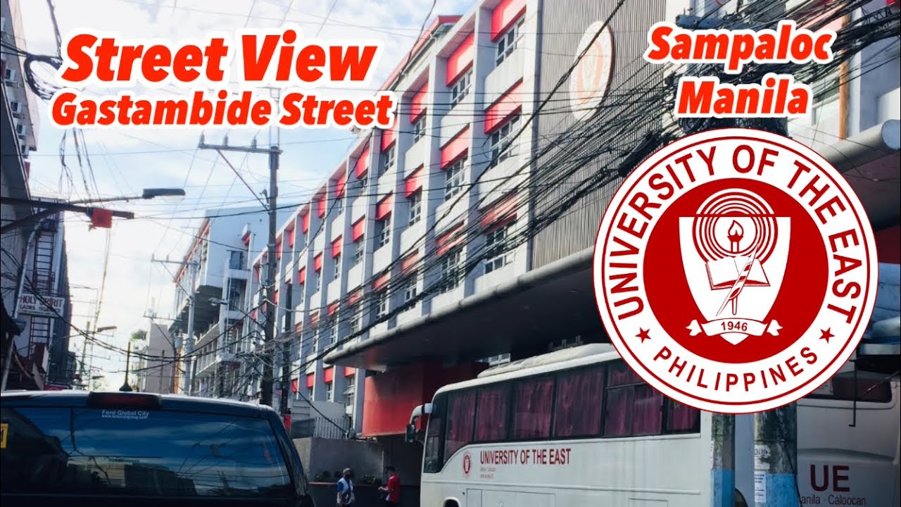 University of the East Manila | Street View | Gastambide Street ...