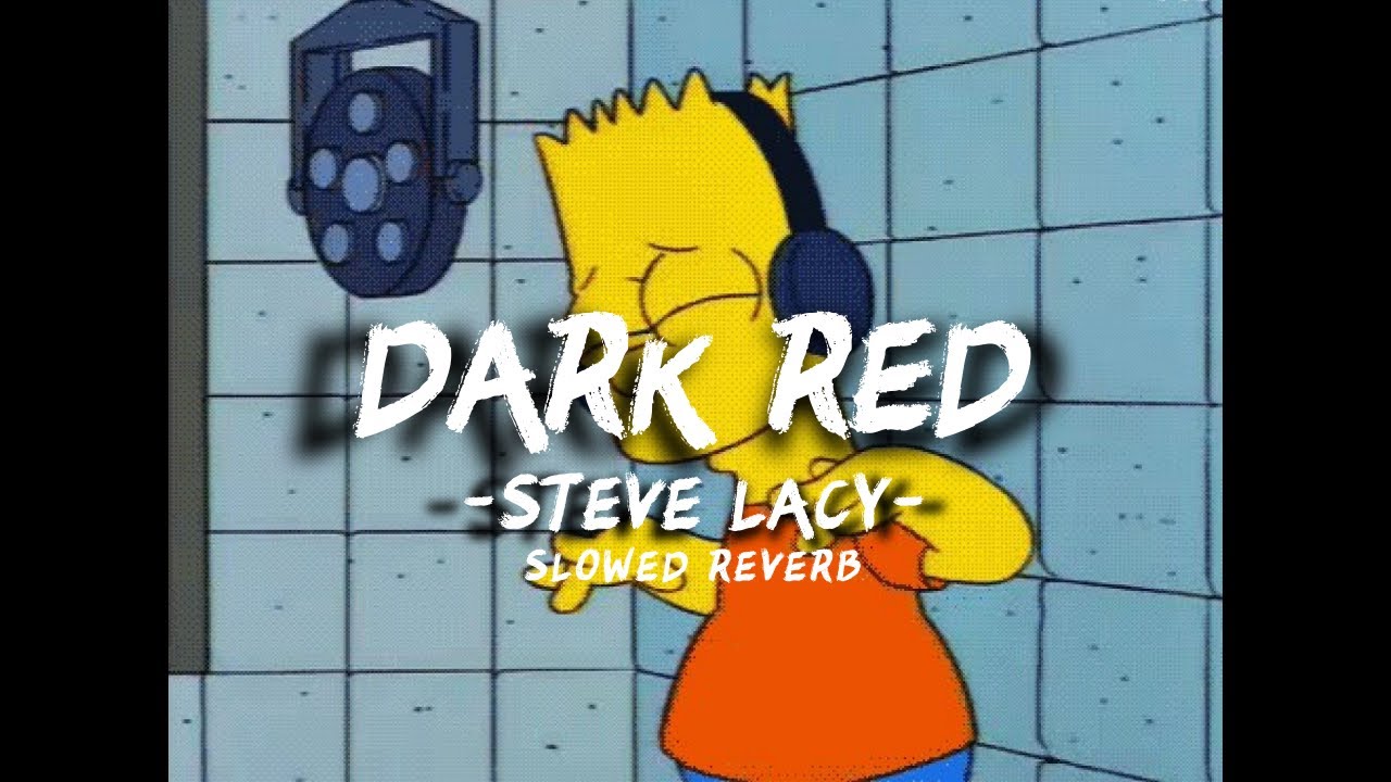 Steve Lacy - Dark Red ( slowed + reverb) - YouTube