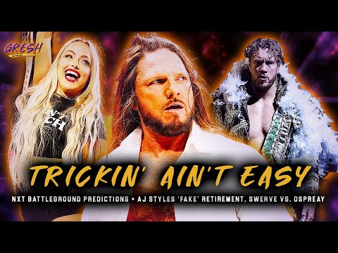 Gresh Unleashed #73: NXT Battleground Predictions + AJ Styles' 'fake ...