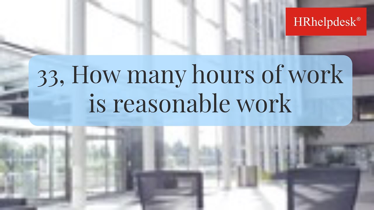 33, How many hours of work is reasonable work - YouTube