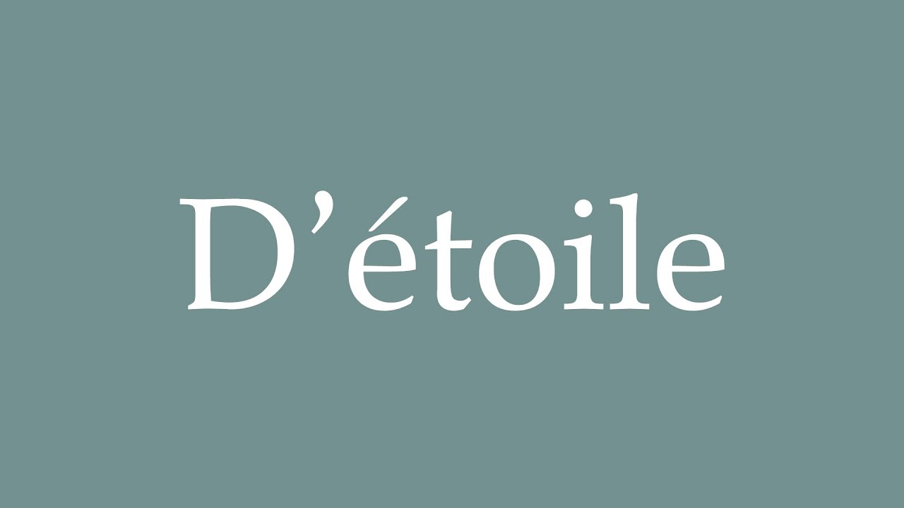 How to Pronounce ''D'étoile'' (Stars) Correctly in French - YouTube