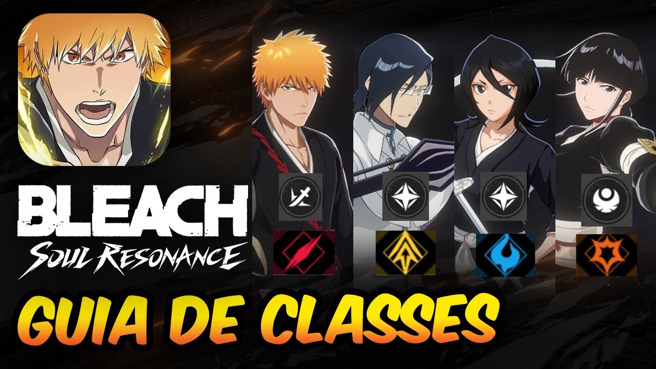 BLEACH SOUL RESONANCE: GUIA DE CLASSES - YouTube