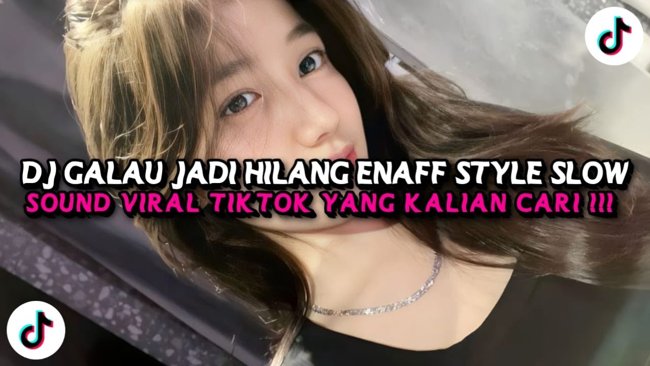 DJ GALAU JADI HILANG ENAFF STYLE SODIK FVNKY VIRAL TIKTOK TERBARU 2025!! - YouTube