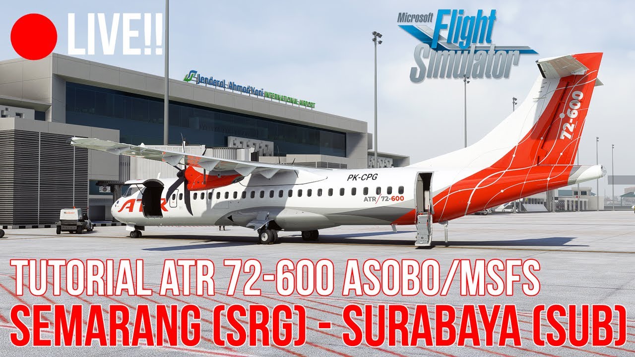 LIVE! Tutorial ATR 72-600 Microsoft Flight Simulator 2020 Semarang SRG ...