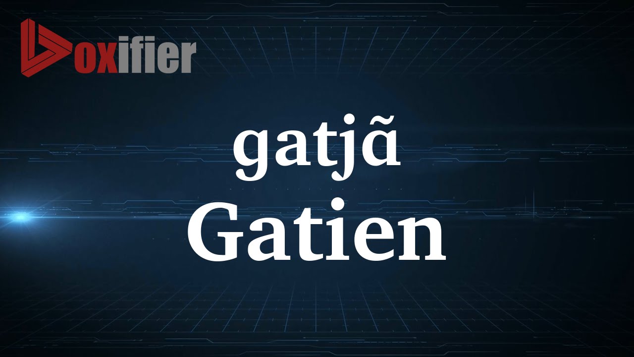 How to Pronunce Gatien in French - Voxifier.com - YouTube