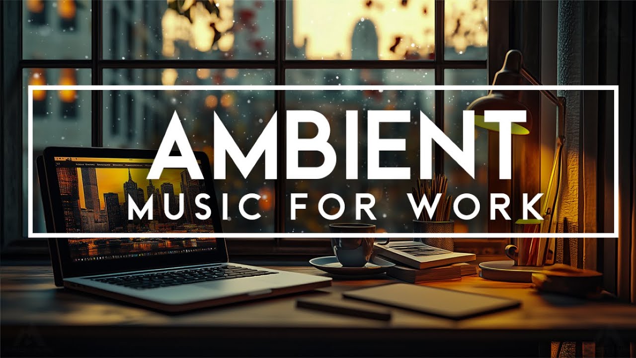 Ambient Work Music To Concentrate - 3 Hours of Music for Studying ...