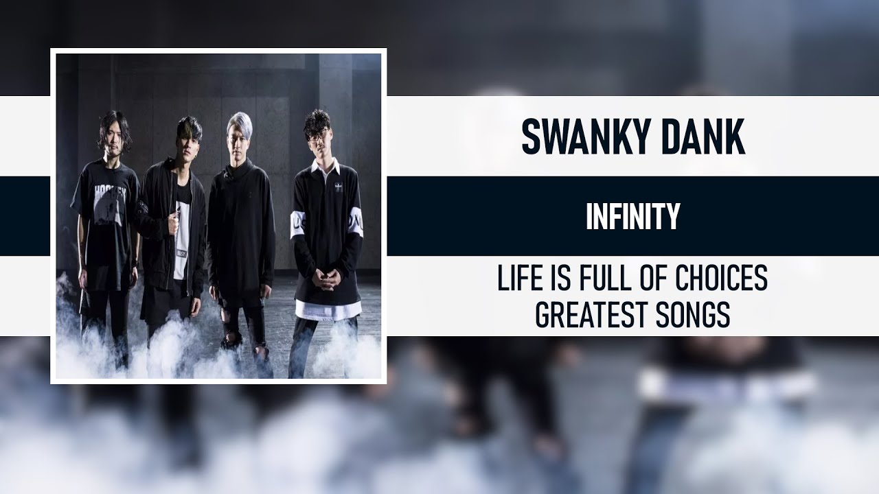 SWANKY DANK - INFINITY [LIFE IS FULL OF CHOICES -GREATEST SONGS-] [2019 ...