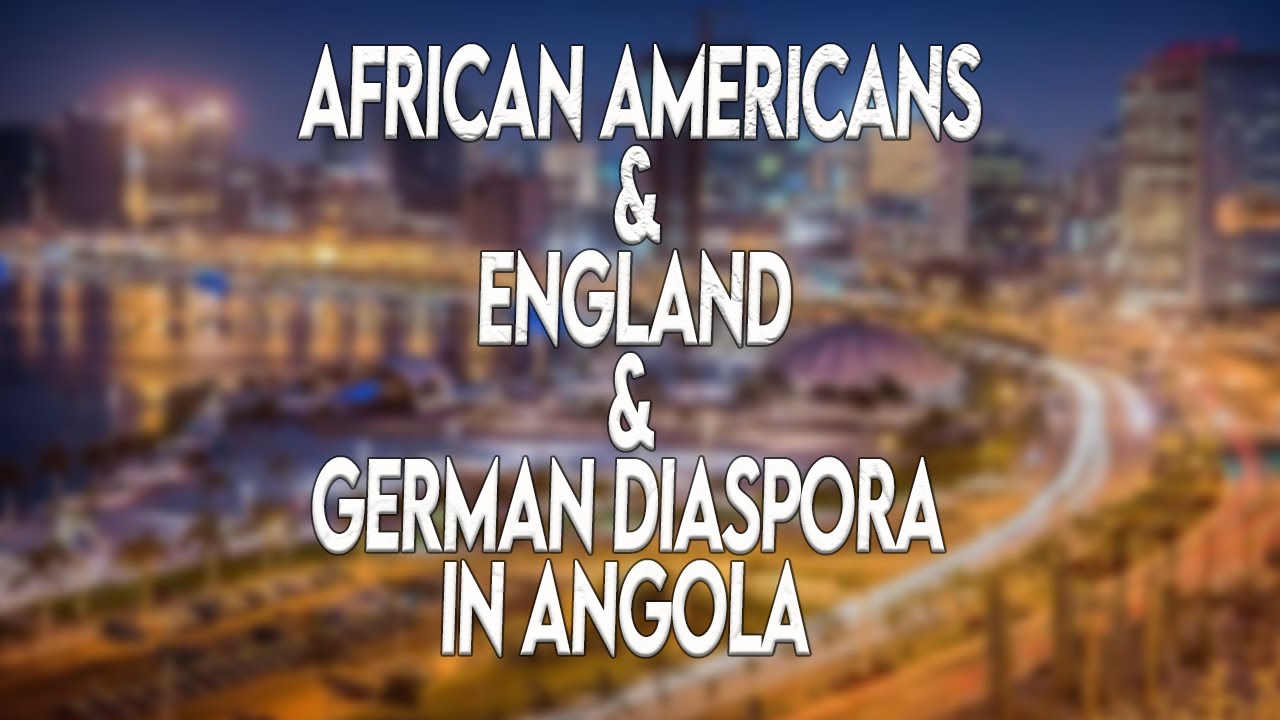 AFRICAN AMERICANS & ENGLAND & GERMAN DIASPORA IN ANGOLA PART 1 - YouTube