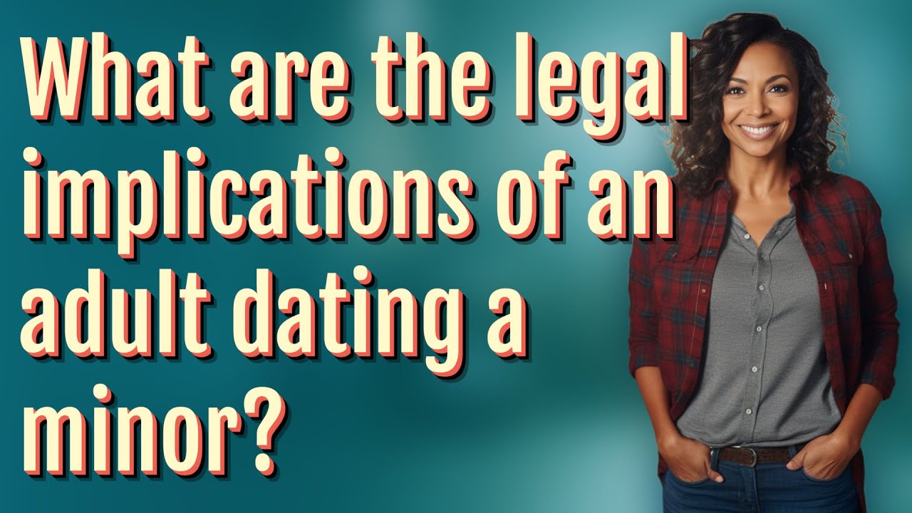 What are the legal implications of an adult dating a minor? - YouTube