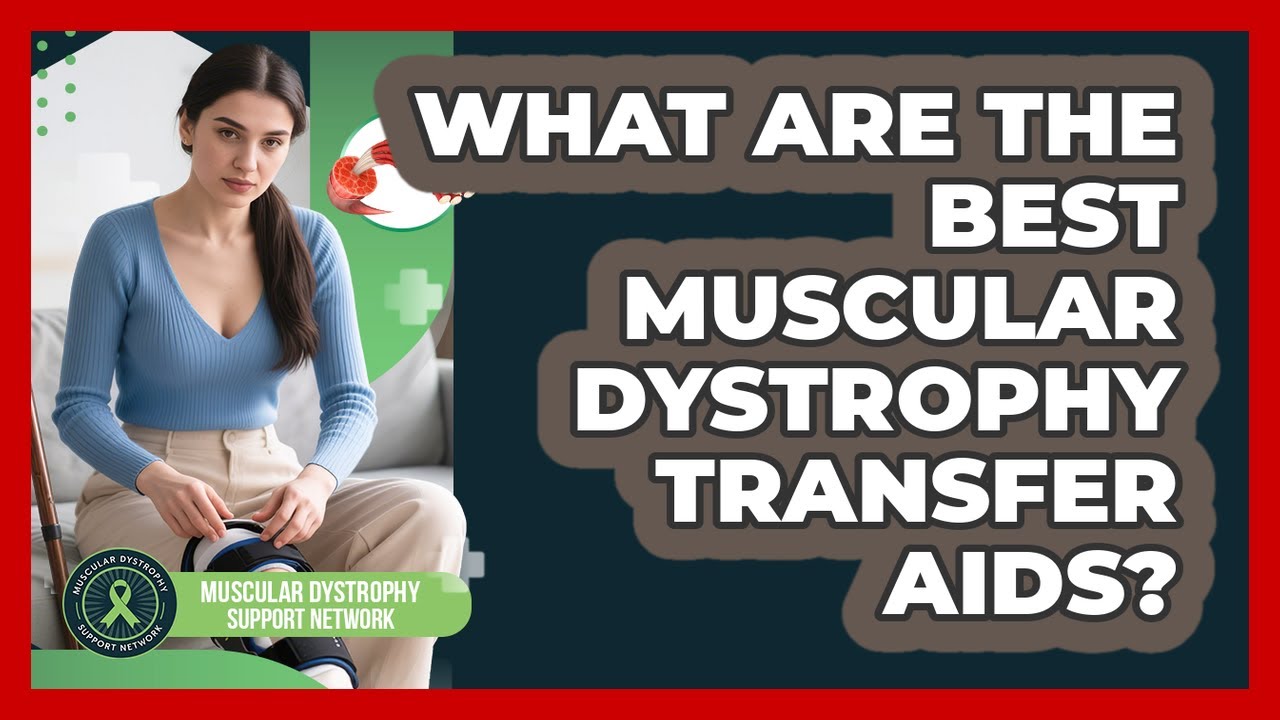 What Are The Best Muscular Dystrophy Transfer Aids? - Muscular ...