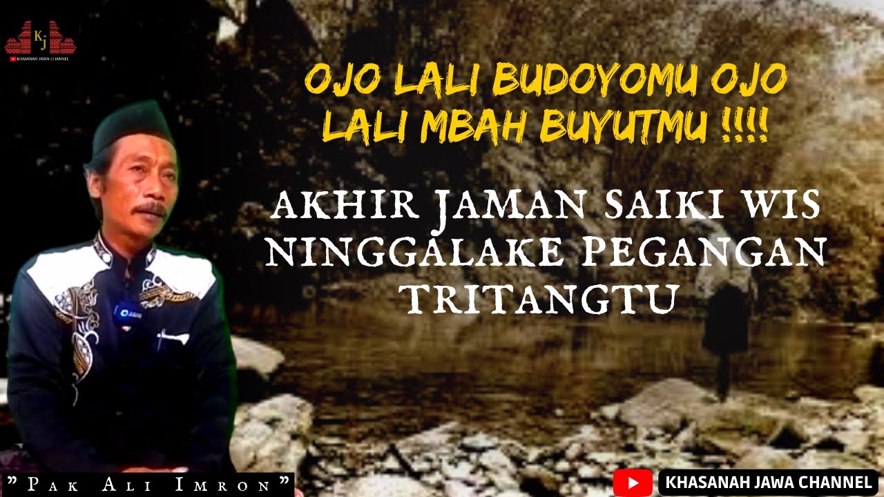 BEN JADI MANUNGSO OJO LALI TRITANGTU !! JOWO BUDOYOMU OJO LALI MBAH BUYUTMU "PAK ALI" KHASANAH ...