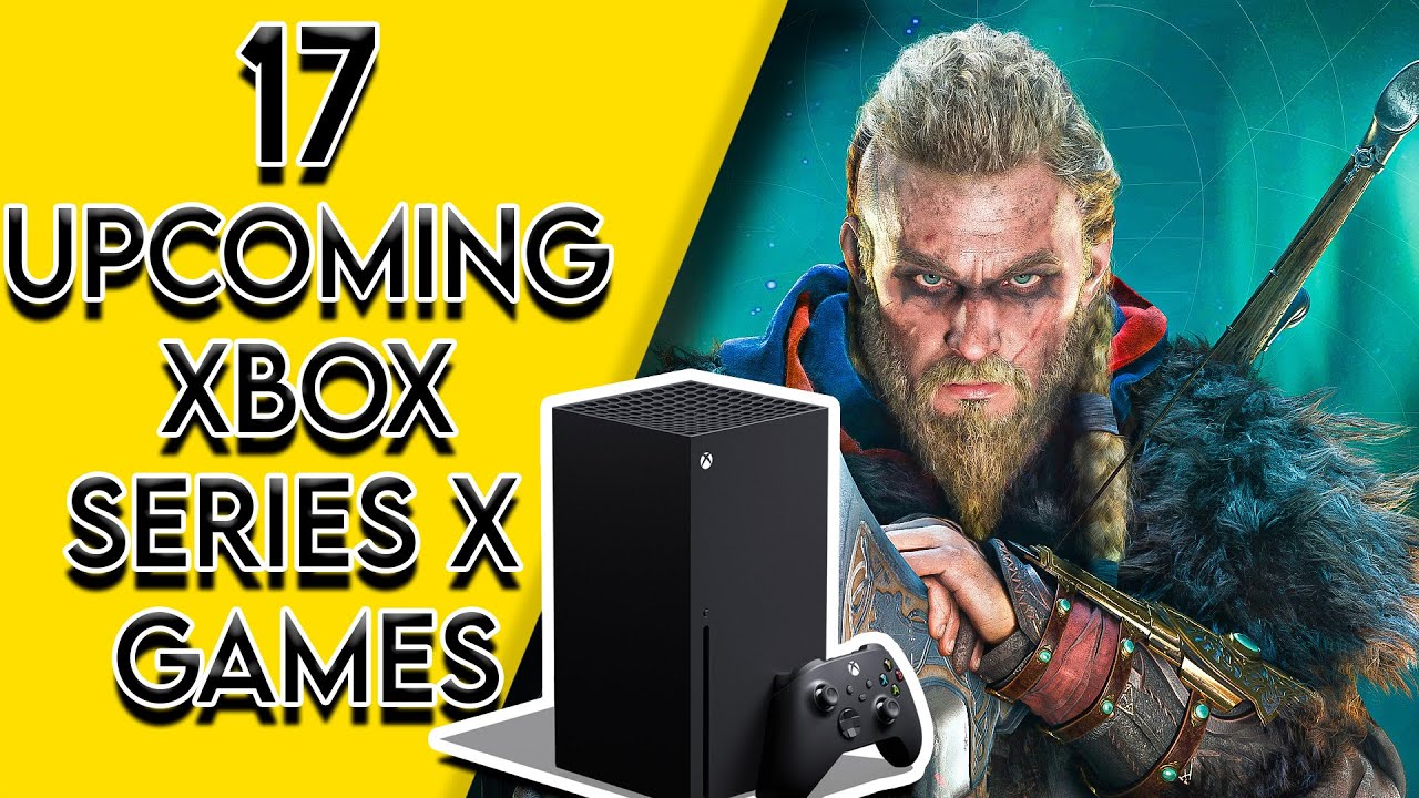 Top 17 Upcoming Xbox Series X Games - Official Announced on 7th May ...