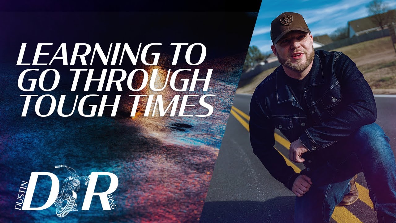 Learning to Go Through Tough Times | Dustin Ring - YouTube